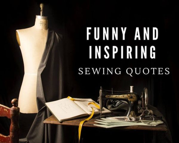 34 Sewing Quotes That Will Mend Your Soul